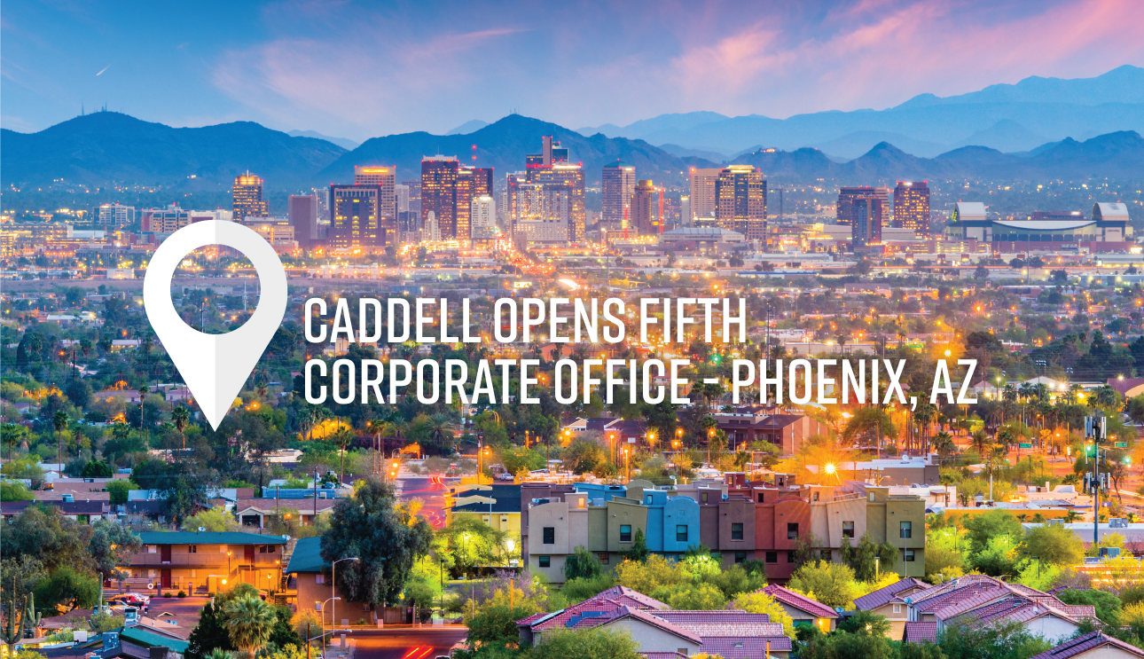 Caddell Opens Fifth Corporate Office – Phoenix, AZ - Caddell ...